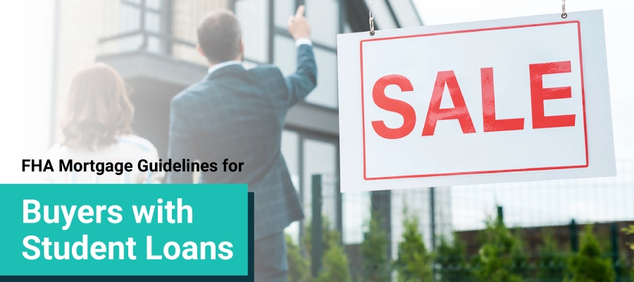 FHA Mortgage Guidelines for Buyers with Student Loans