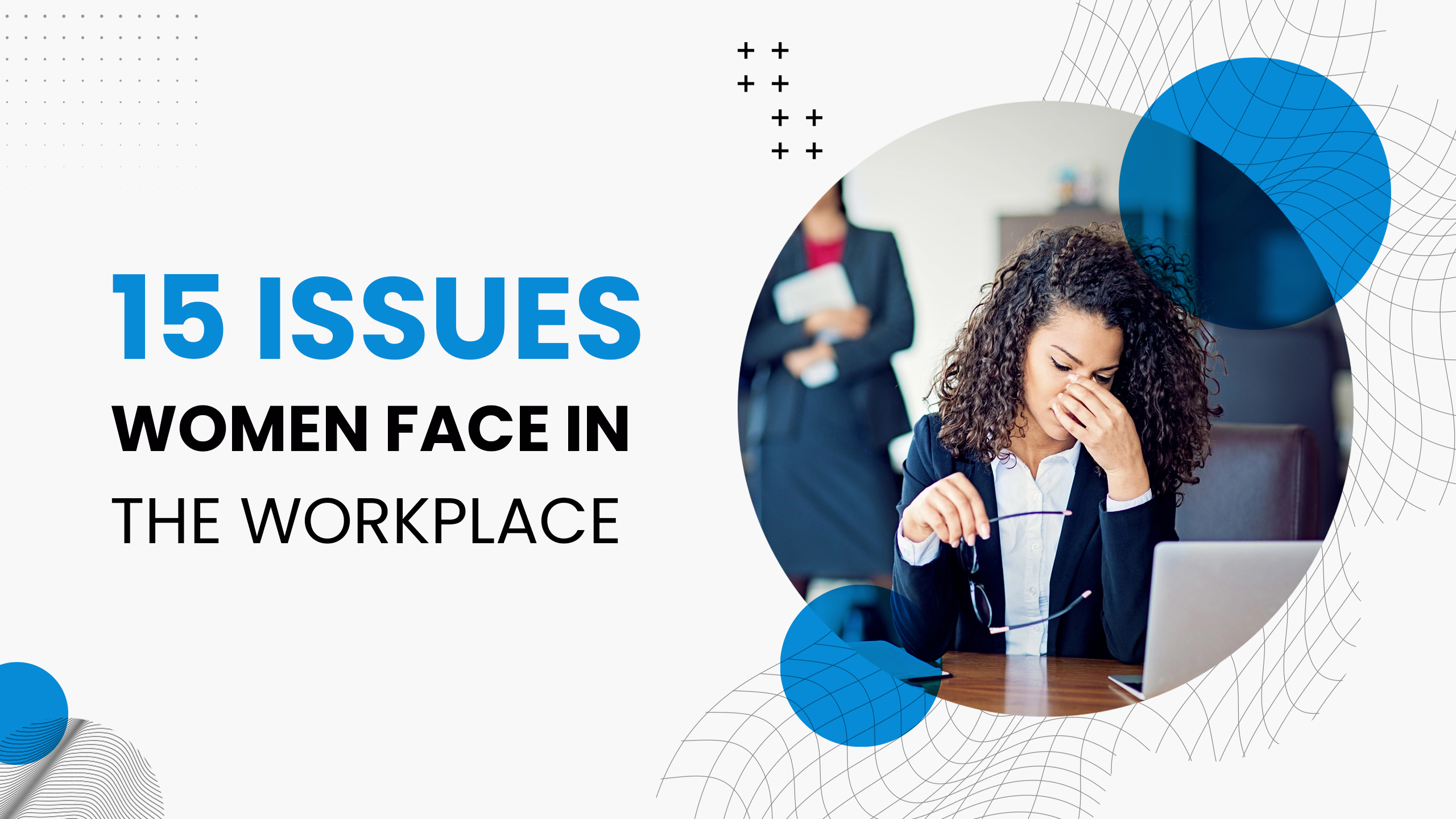 Cogent | Blog | 15 issues women face in the workplace and how to combat ...