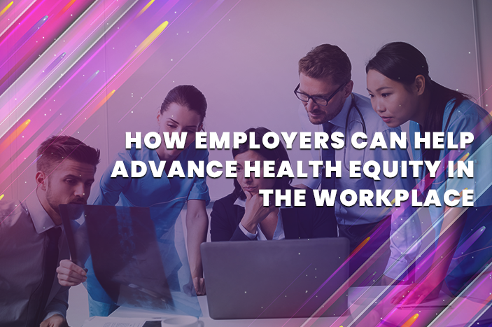 Cogent | Blog | How Employers Can Help Advance Health Equity In The ...