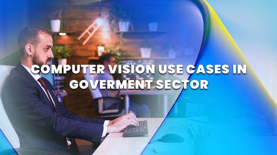 Cogent | Blog | Computer Vision Use Cases In Government Sector