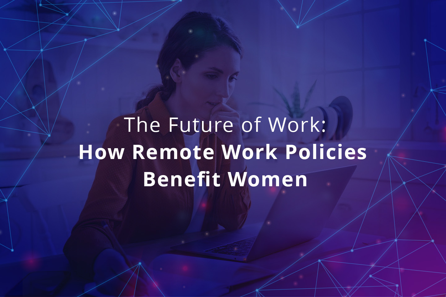 Cogent | Blog | The Future of Work: How Remote Work Policies Benefit Women