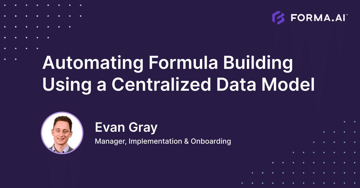 Automating Formula Building Using a Centralized Data Model | Forma.ai