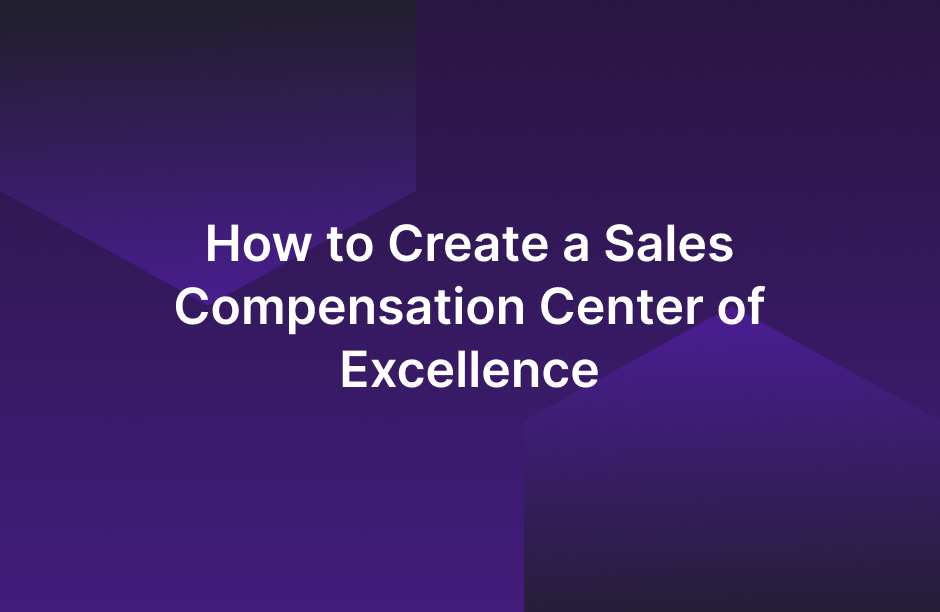 How to Create a Sales Compensation Center of Excellence | Forma.ai