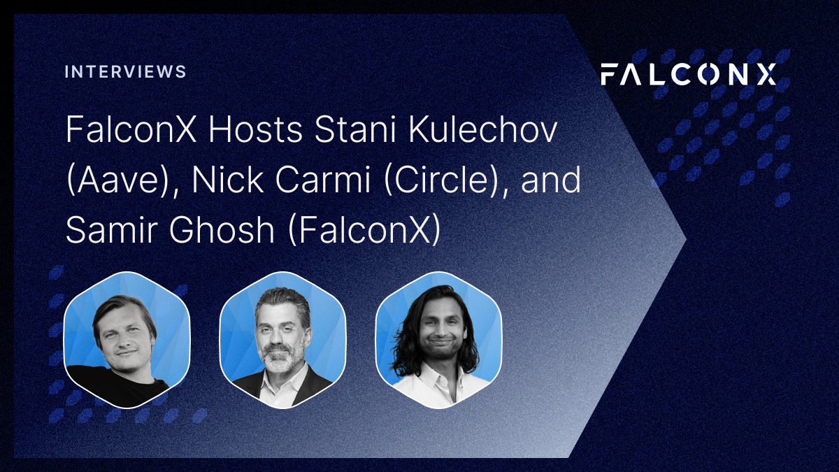 FalconX Hosts Stani Kulechov (Aave), Nick Carmi (Circle), and Samir ...
