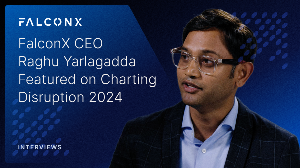 FalconX CEO Raghu Yarlagadda Featured on Charting Disruption 2024