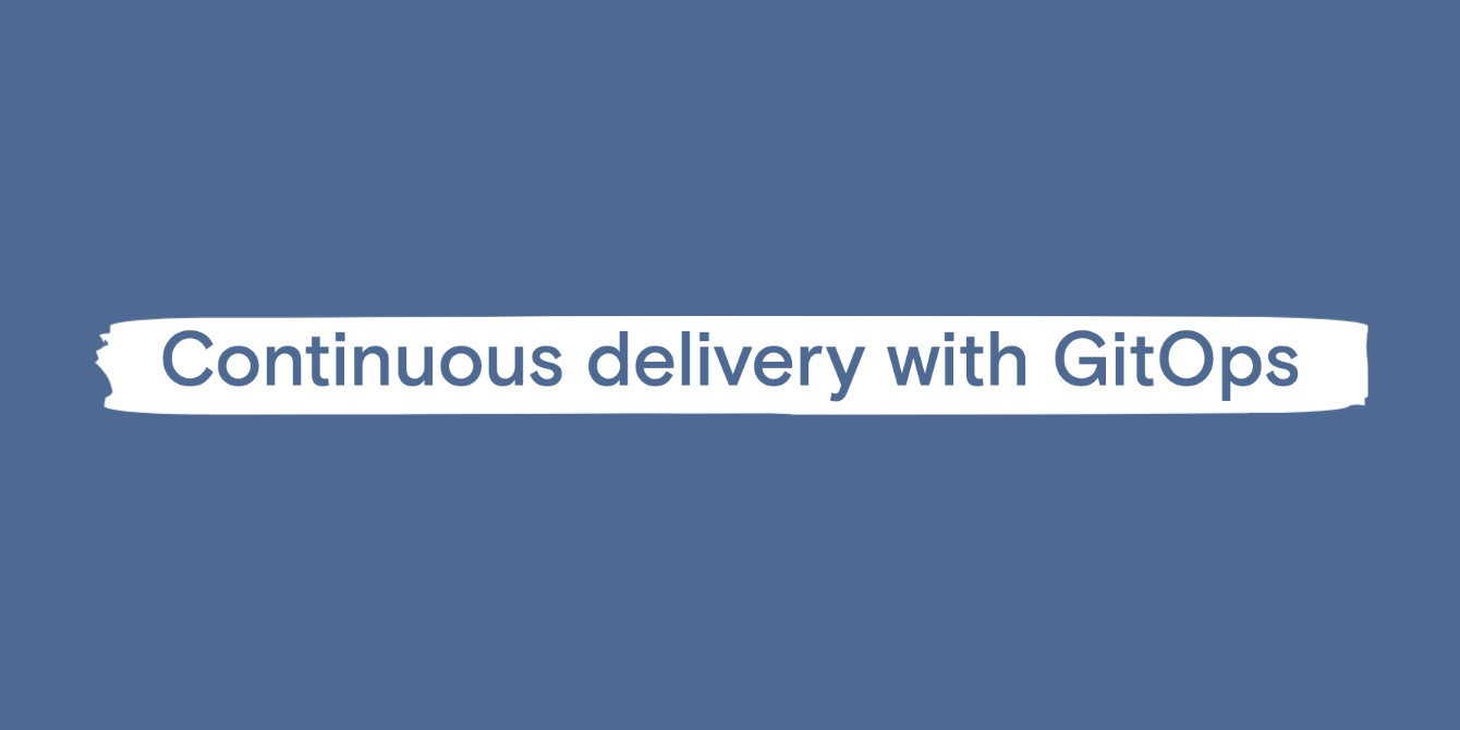 Continuous delivery with GitOps | Tidepool blog