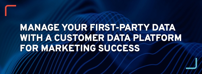 Harnessing the Power of First-Party Data: The Essential Role of a ...