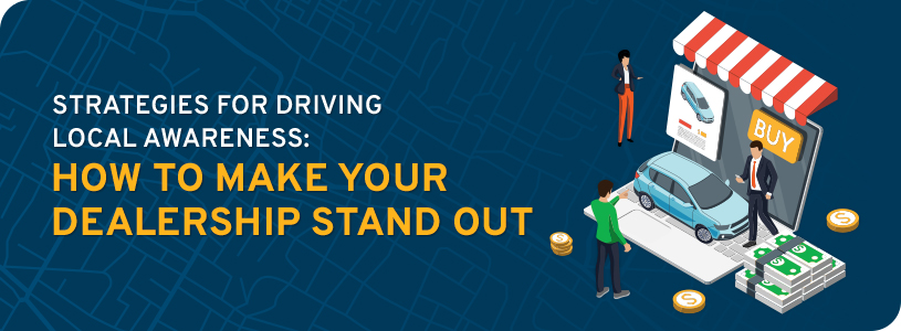 Strategies for Driving Local Awareness: How to Make Your Dealership ...