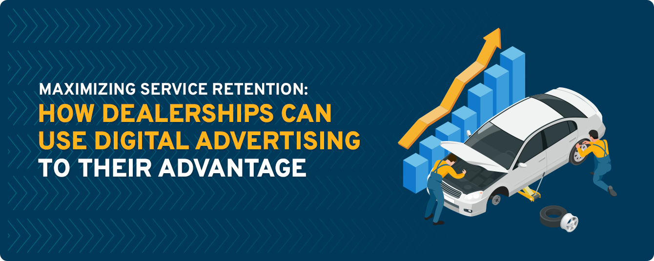 Maximizing Service Retention: How Dealerships Can Use Digital ...
