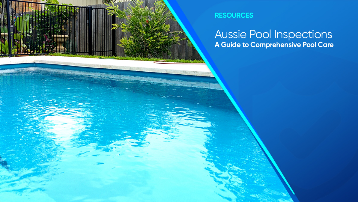 A Guide to Aussie Pool Inspections | Pool Inspector App