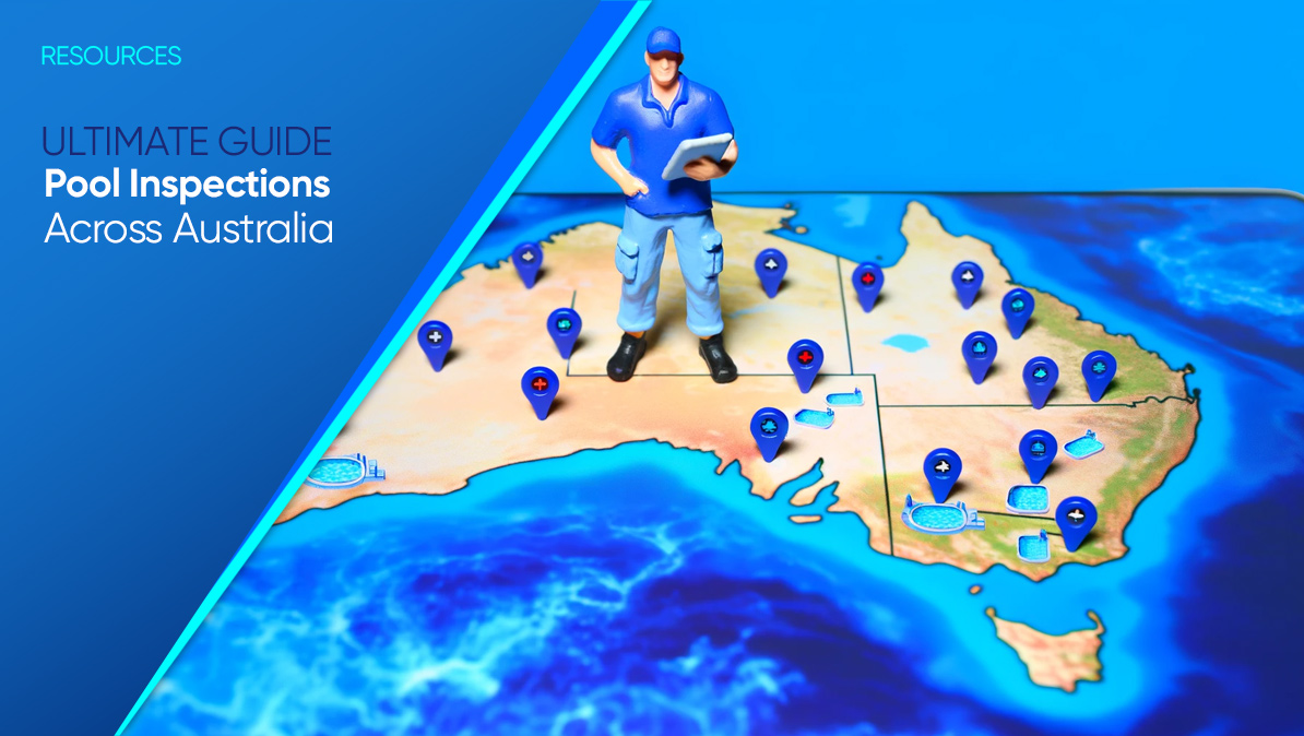 The Ultimate Guide to Pool Inspections Across Australia | Pool Inspector App