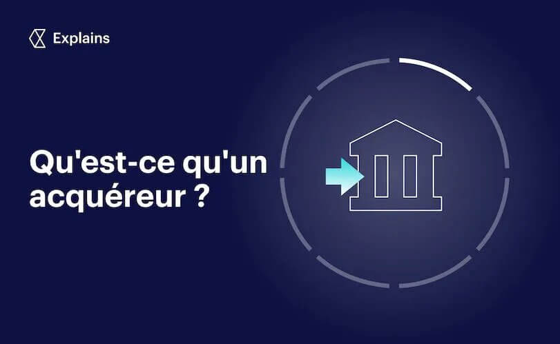 Qu'est-ce qu'un acquéreur ? | Checkout.com
