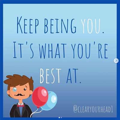 KEEP BEING YOU