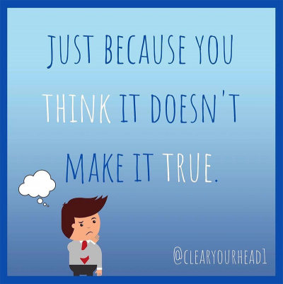 JUST BECAUSE YOU THINK IT...