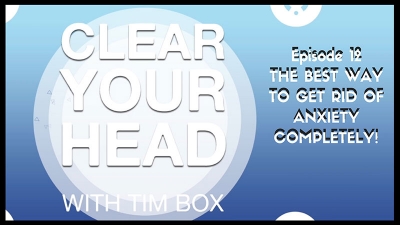 CLEAR YOUR HEAD: EPISODE 12, ANXIETY