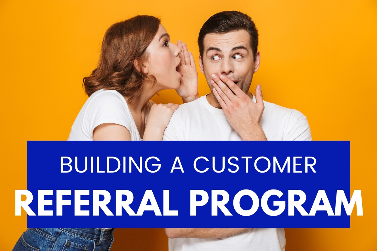 Building a Customer Referral Program for Your Business