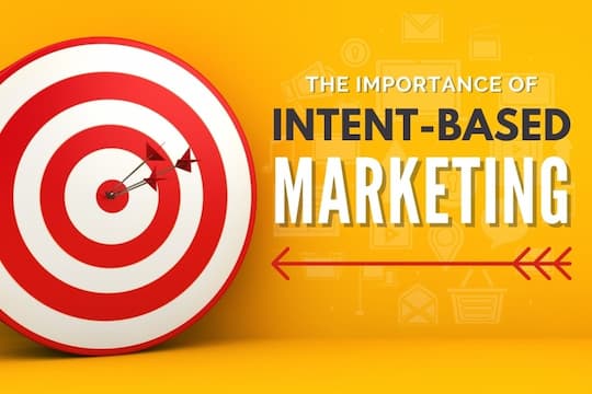 Intent-Based Marketing: What It Is and How it Benefits Business