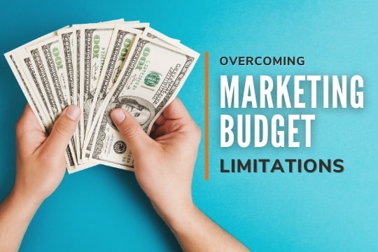 How to Overcome Marketing Budget Limitations for Small Business