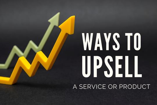 6 Ways to Upsell a Service or Product to Boost Revenue