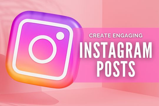 How to Create Engaging Instagram Posts that Engage Your Audience