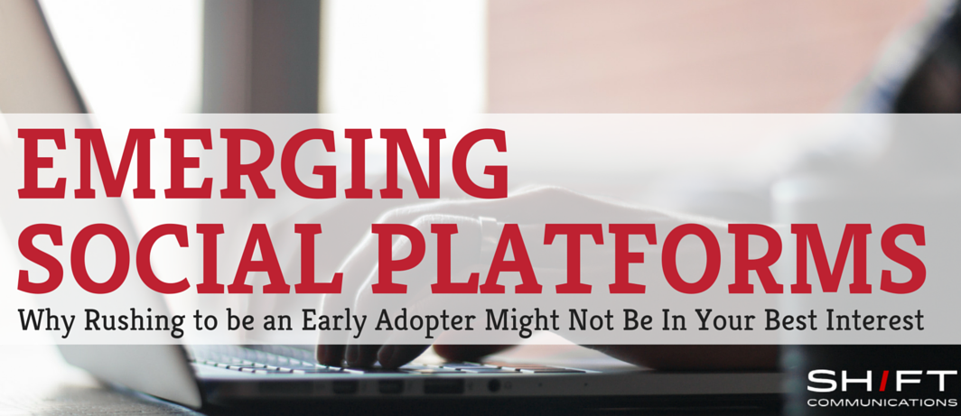 Emerging Social Platforms — SHIFT Communications