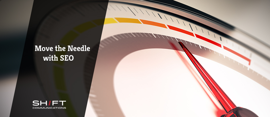 Move the Needle with SEO — SHIFT Communications