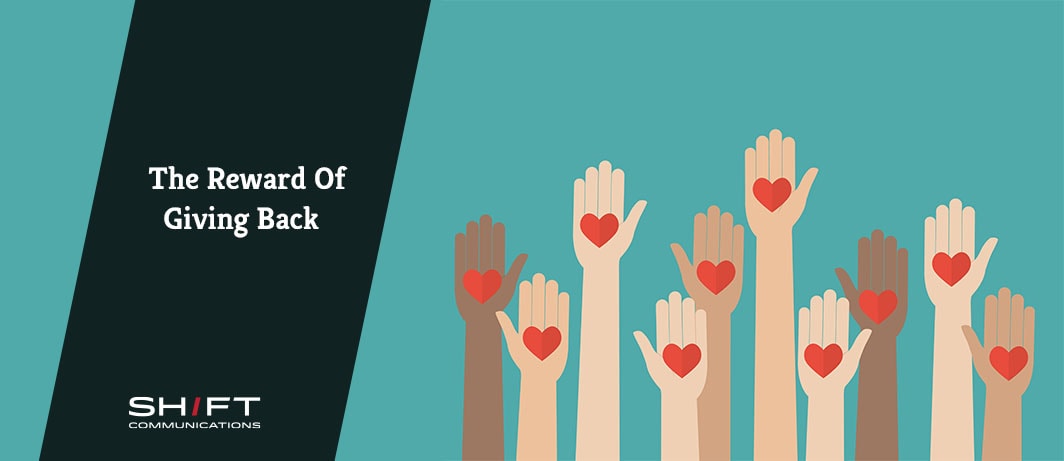 The Reward of Giving Back — SHIFT Communications