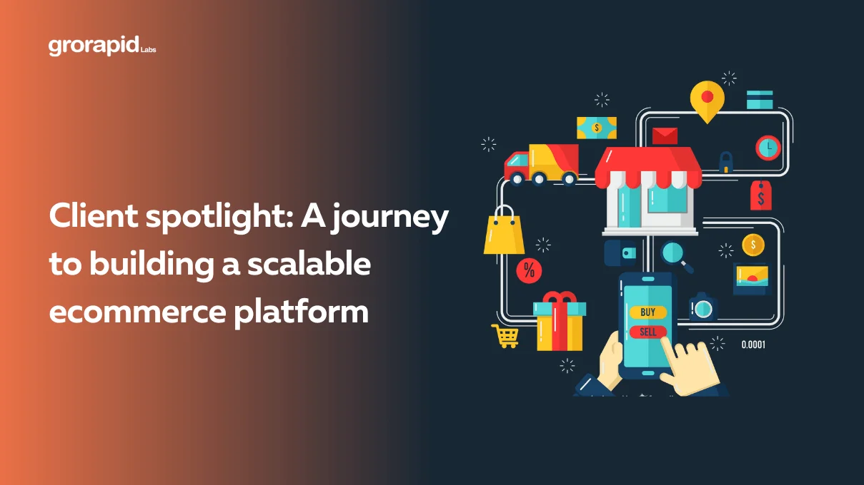 Client spotlight: A journey to building a scalable ecommerce platform ...