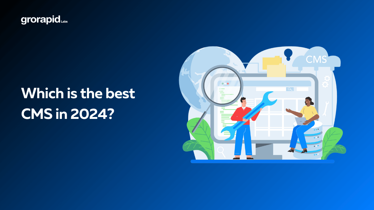 Which is the best CMS in 2024? | GroRapid Labs