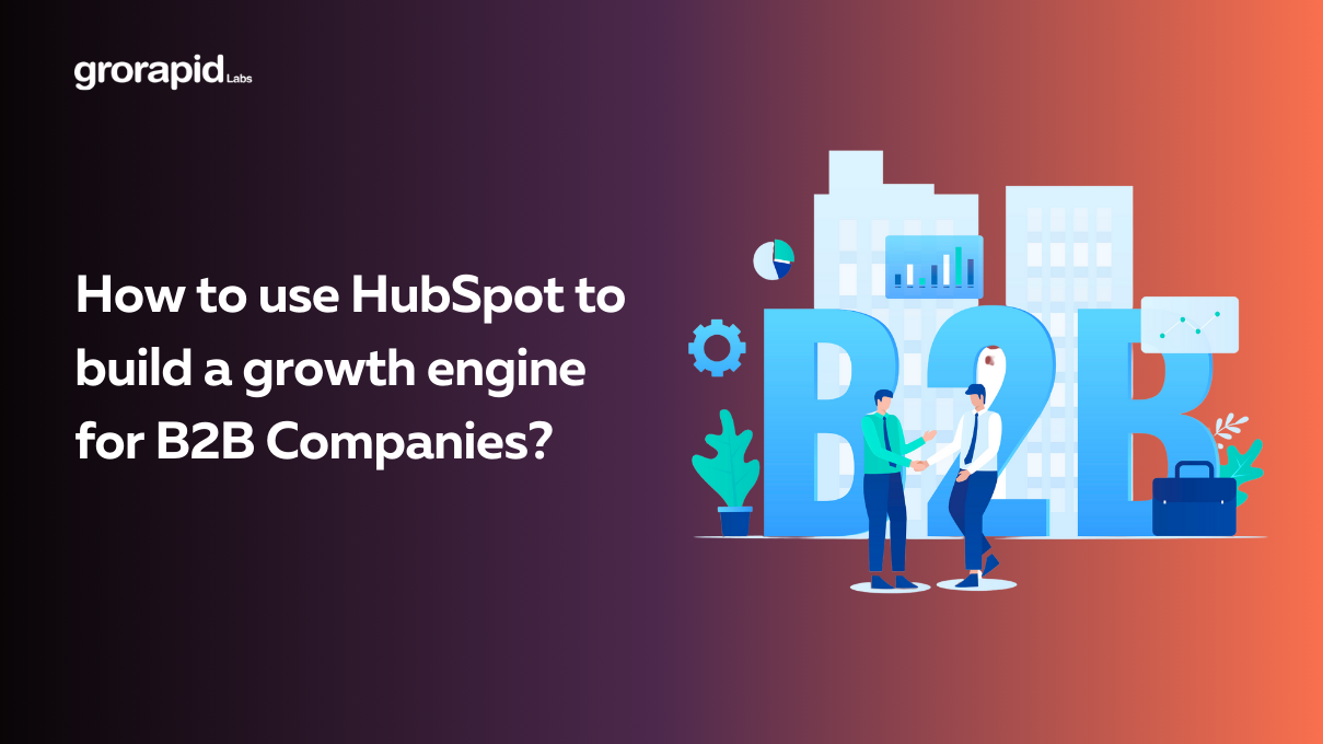 How to use HubSpot to build a growth engine?: A guide for B2B Companies ...
