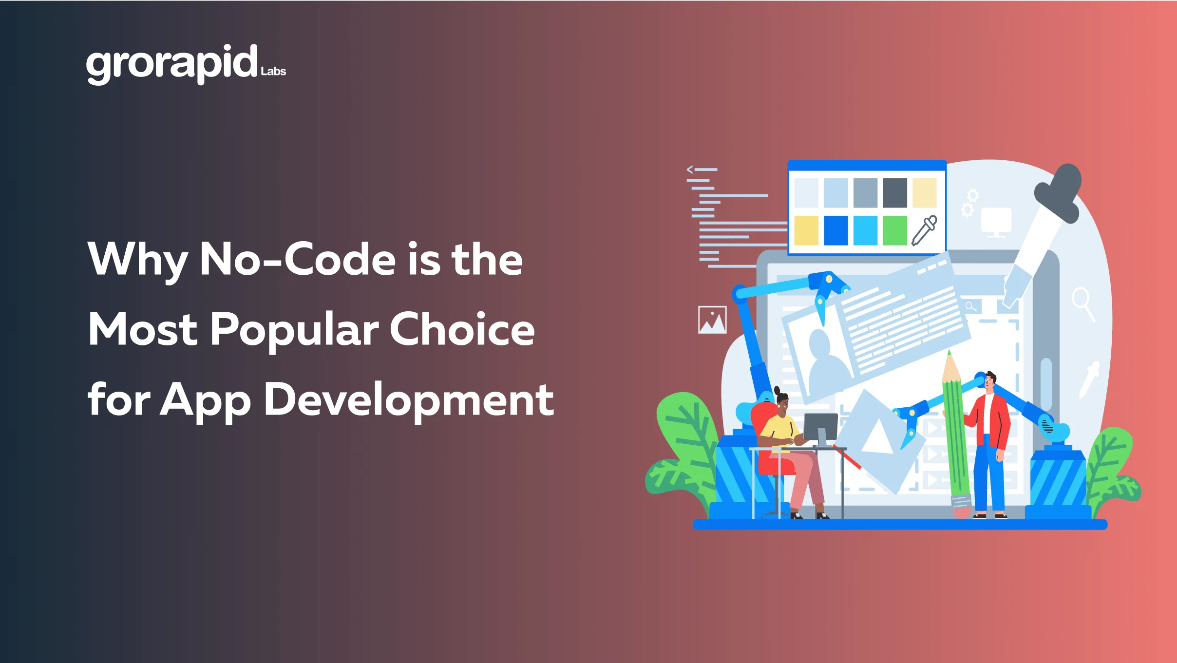 Why no code is the most popular choice for app development? | GroRapid Labs