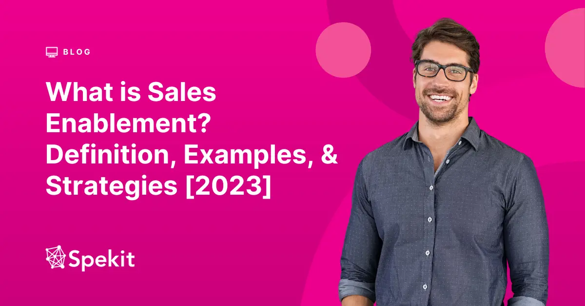 What is Sales Enablement? Definition, Examples, & Strategies [2023]