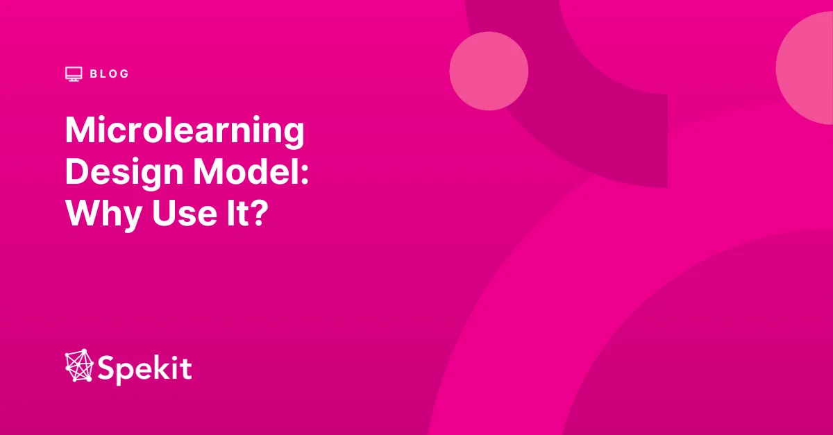 Microlearning Design Model: Why Use It?