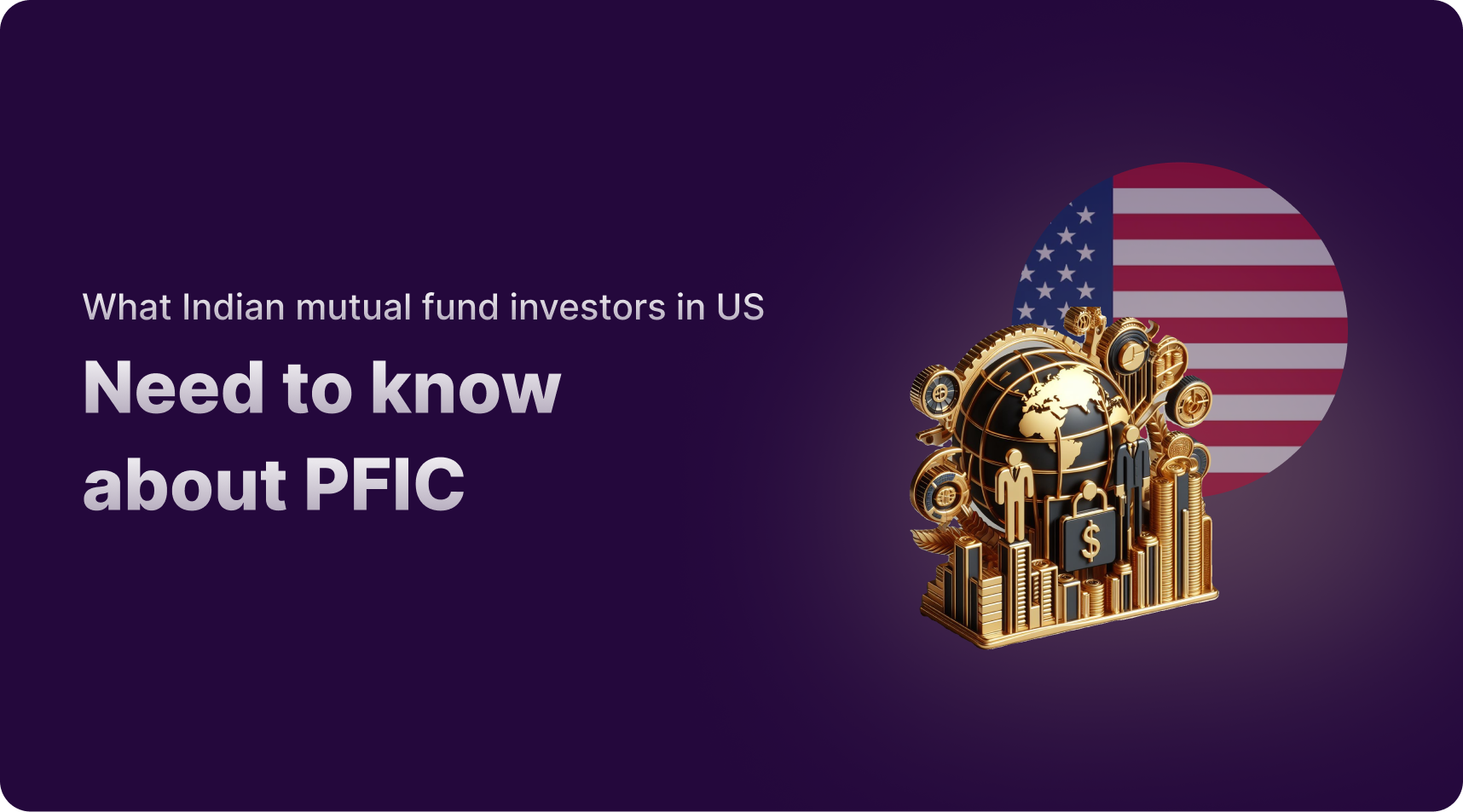 What Indian mutual fund investors in US need to know about PFIC