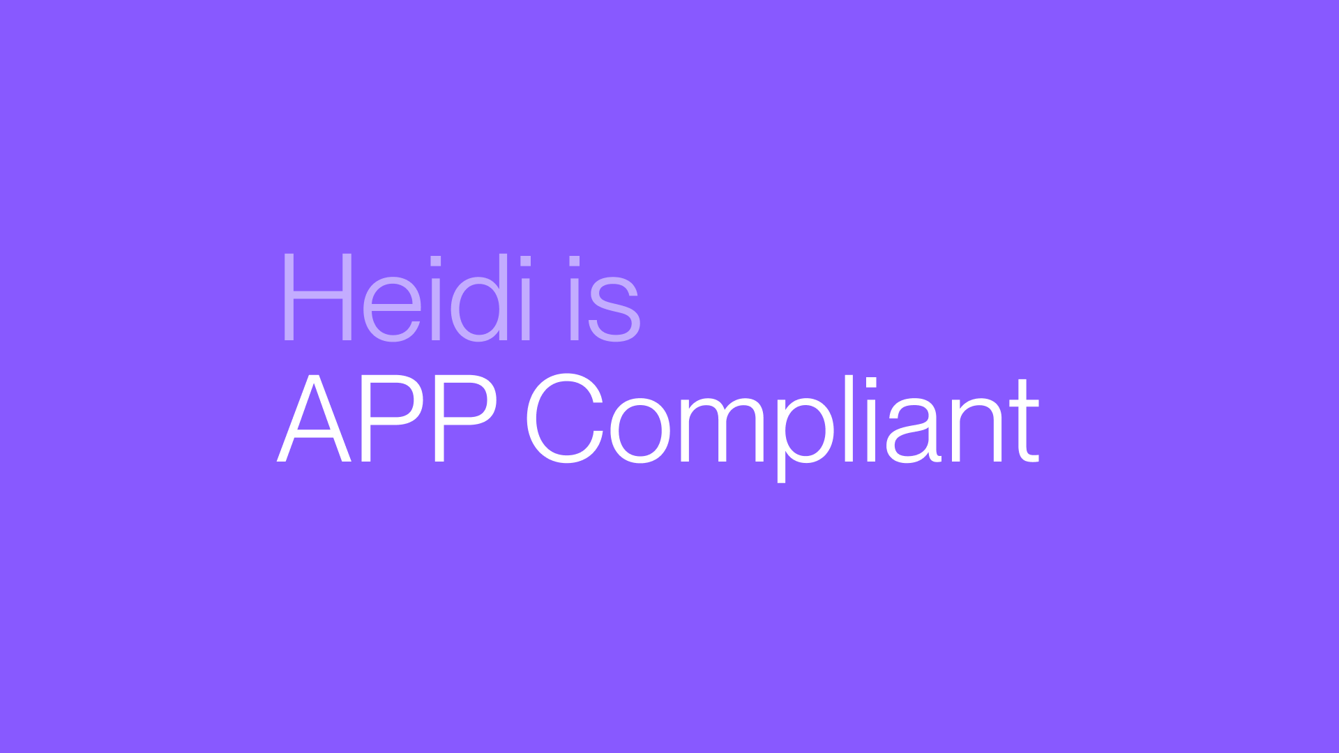 Heidi is APP Compliant!