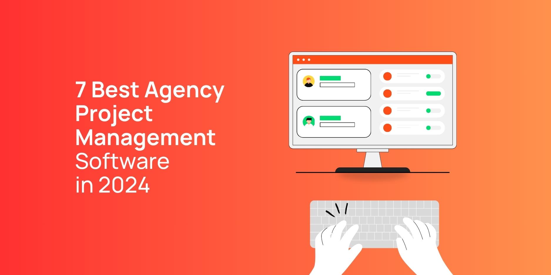 7 Best Agency Project Management Software in 2024