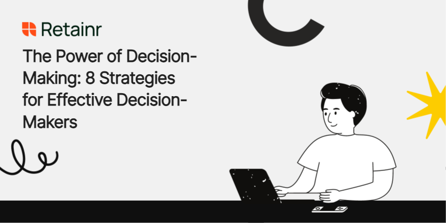 The Power of Decision-Making: 8 Strategies for Effective Decision-Makers
