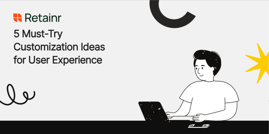 5 Must-Try Customization Ideas for User Experience