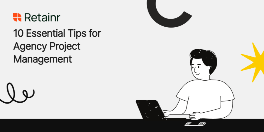 10 Essential Tips for Agency Project Management