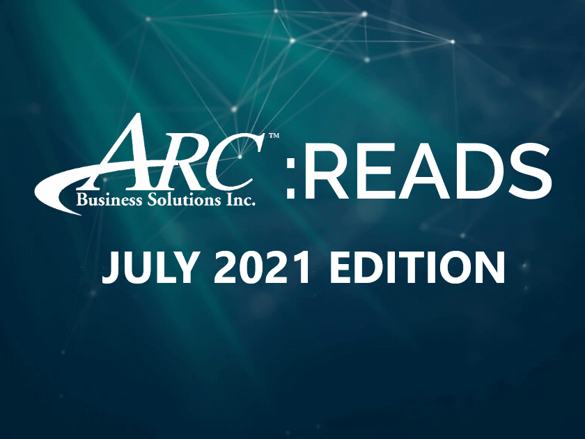 ARC Reads: July 2021 Edition - ARC Business Solutions