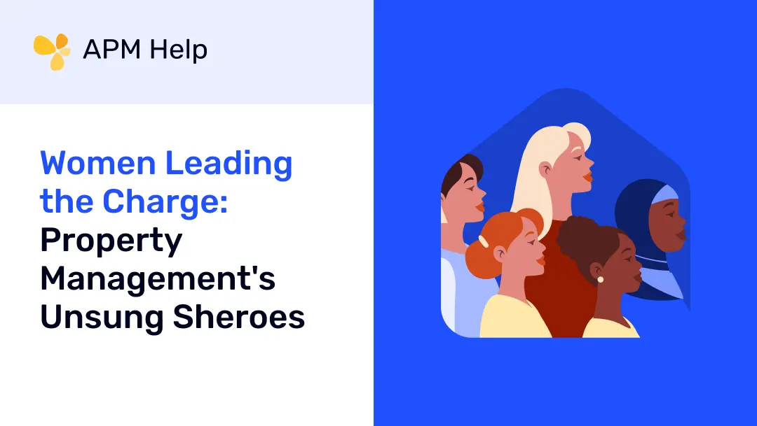 Women Leading the Charge: Property Management's Unsung Sheroes | APM Help Blog