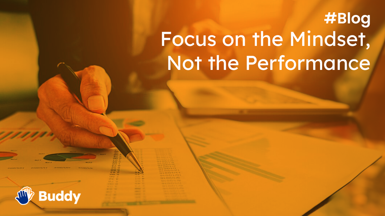 Buddy | Performance Management |Focus on the Mindset, Not the Performance