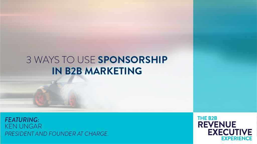3 Ways to Use Sponsorship in B2B Marketing | ValueSelling