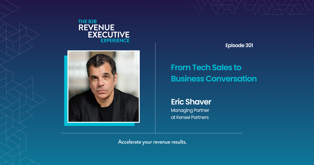 Episode 301: From Tech Sales to Business Conversation with Eric Shaver ...