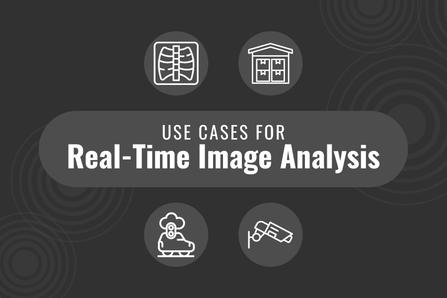 Real-Time Image Analysis | Create Custom Software with AI Technologies