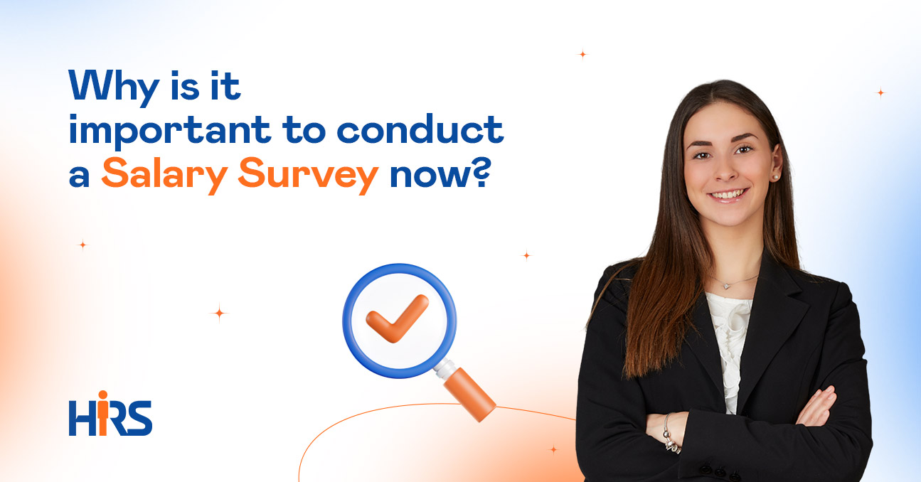 Why is it important to conduct a Salary Survey now?