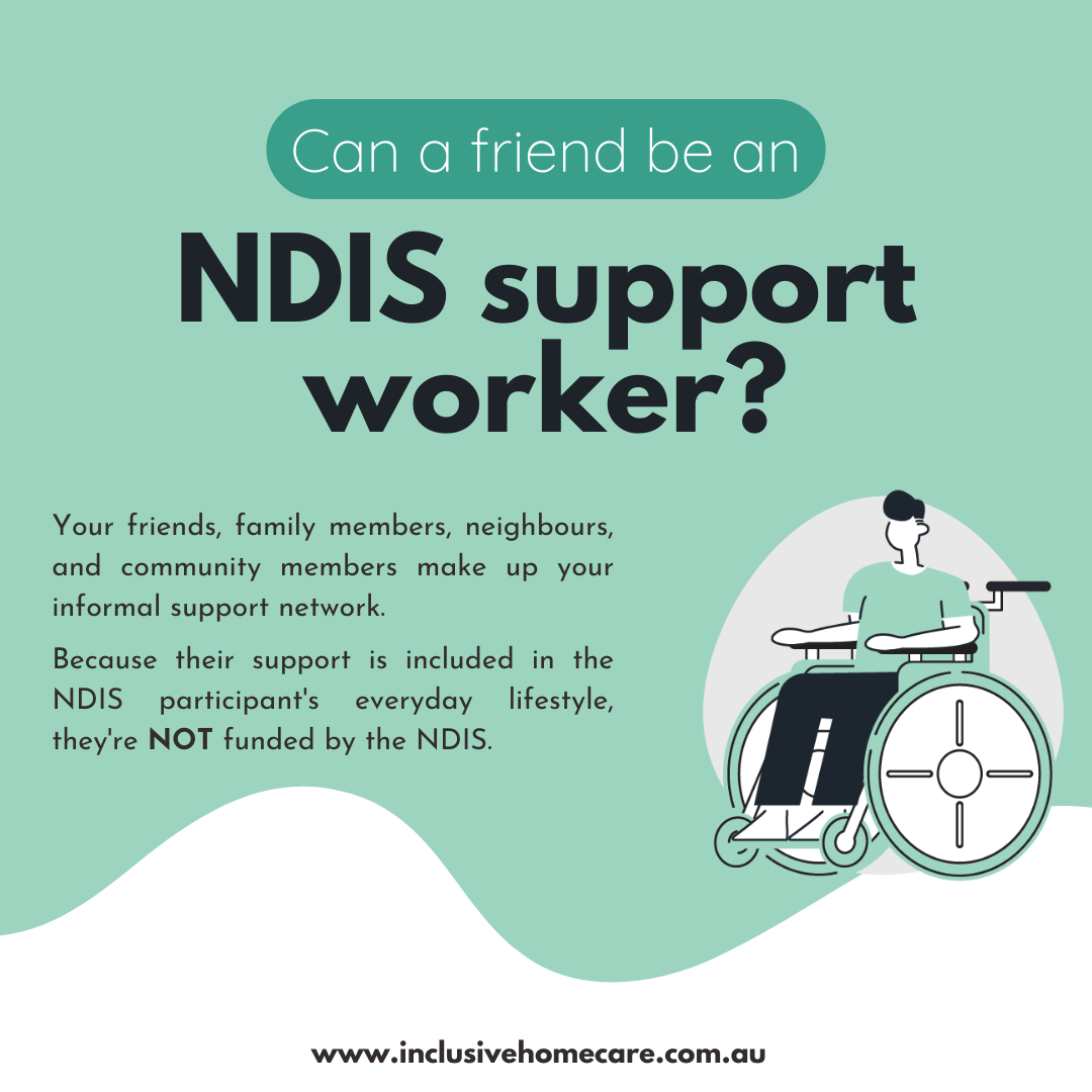 Can a Friend Be an NDIS Support Worker? | Inclusive Home Care