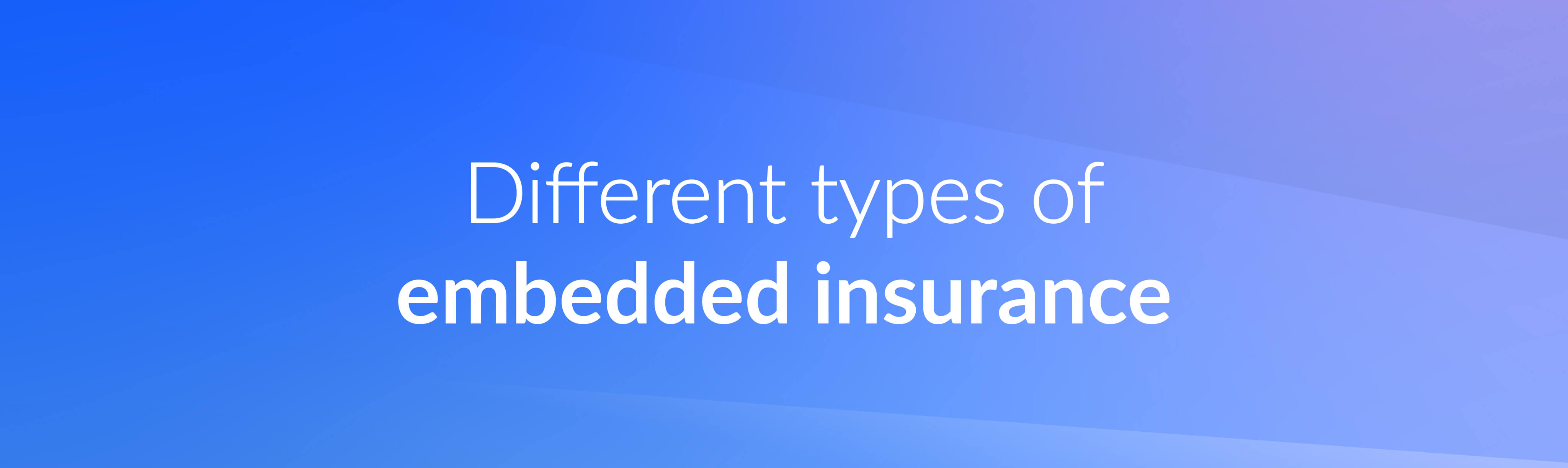 Root Blog | The different types of embedded insurance