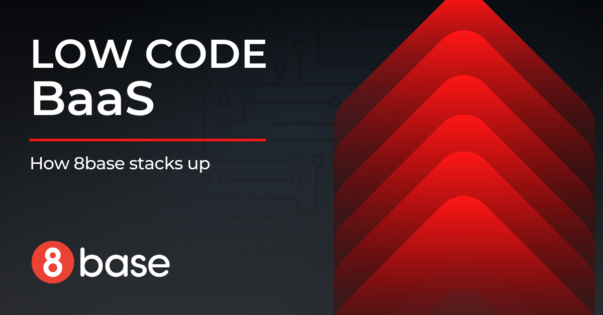 8base Meets the Backend-as-a-Service Needs of Low-Code Developers | 8base Blog