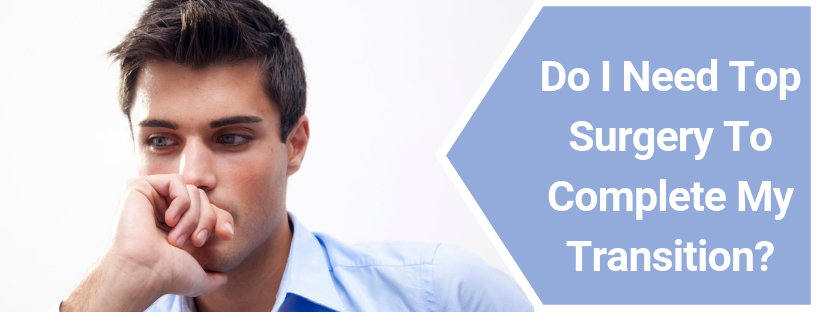 Do I Need Top Surgery To Complete My Transition? | McLean Clinic